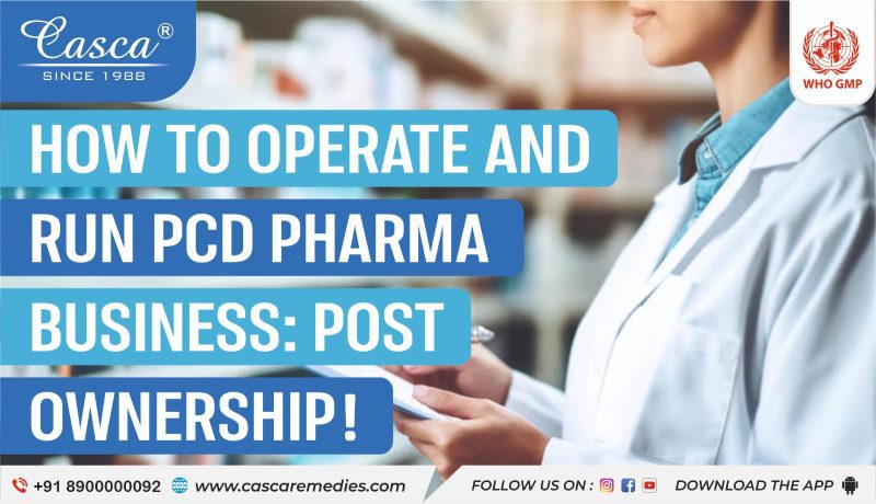How to operate and run PCD Pharma Business: Post Ownership!